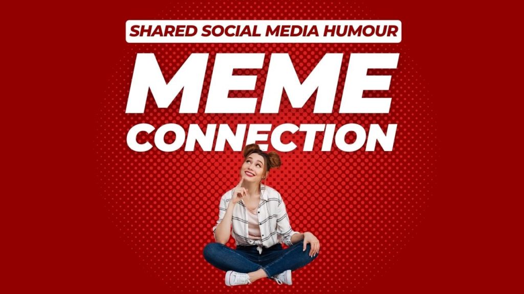 Meme Connection: Finding Love Through Humour