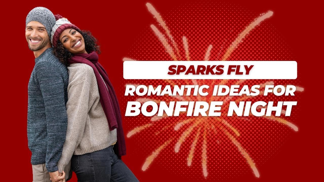 Romantic Bonfire Night Ideas for Couples